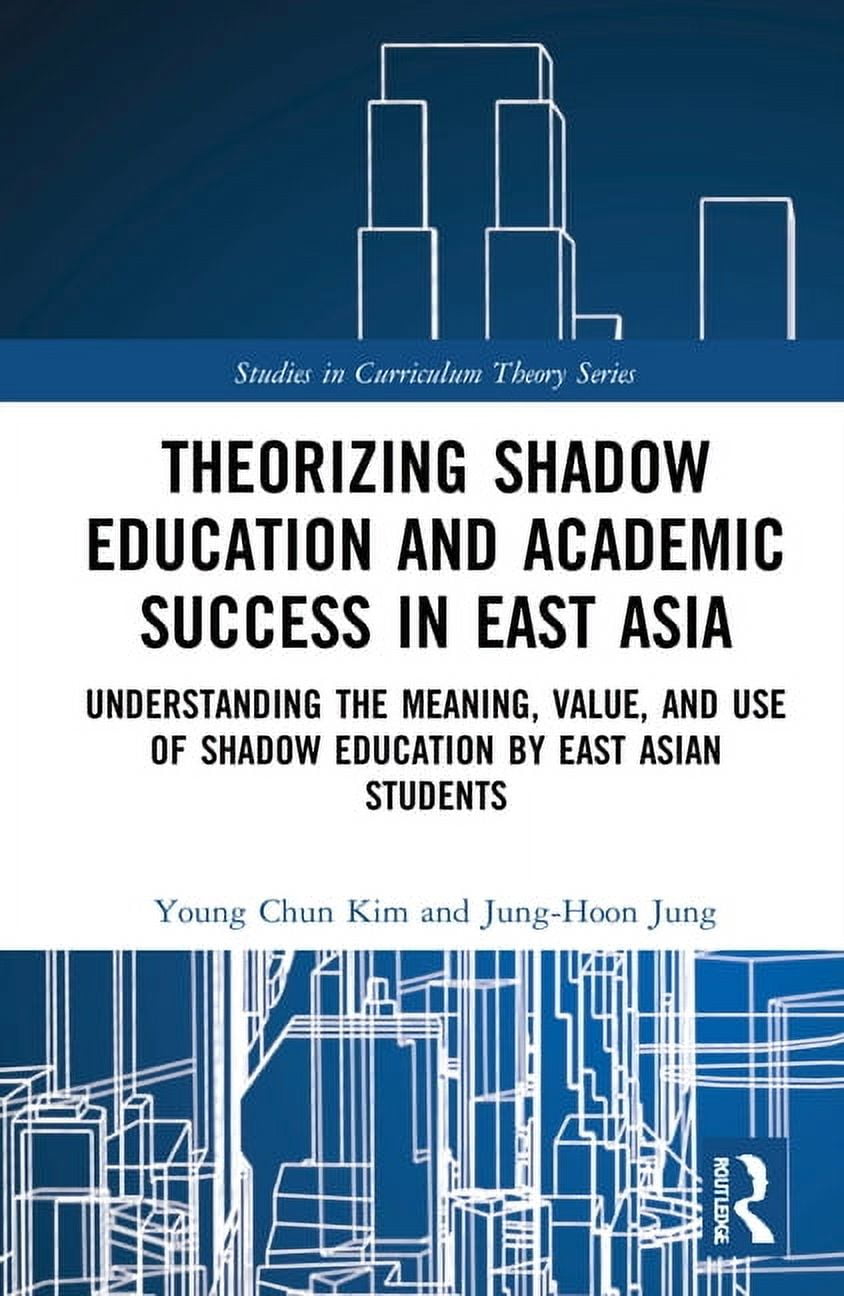 Studies in Curriculum Theory Theorizing Shadow Education and Academic ...