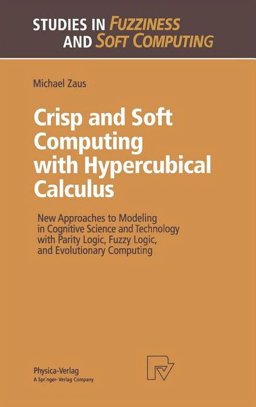 Studies in Fuzziness and Soft Computing: Crisp and Soft Computing with ... Studies in Fuzziness and Soft Computing: Crisp and Soft Computing with ...