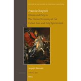 Studies in the History of Christian Trad Francis Cheynell: Polemic and ...