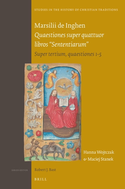 Studies in the History of Christian Trad Marsilii de Inghen Quaestiones ...