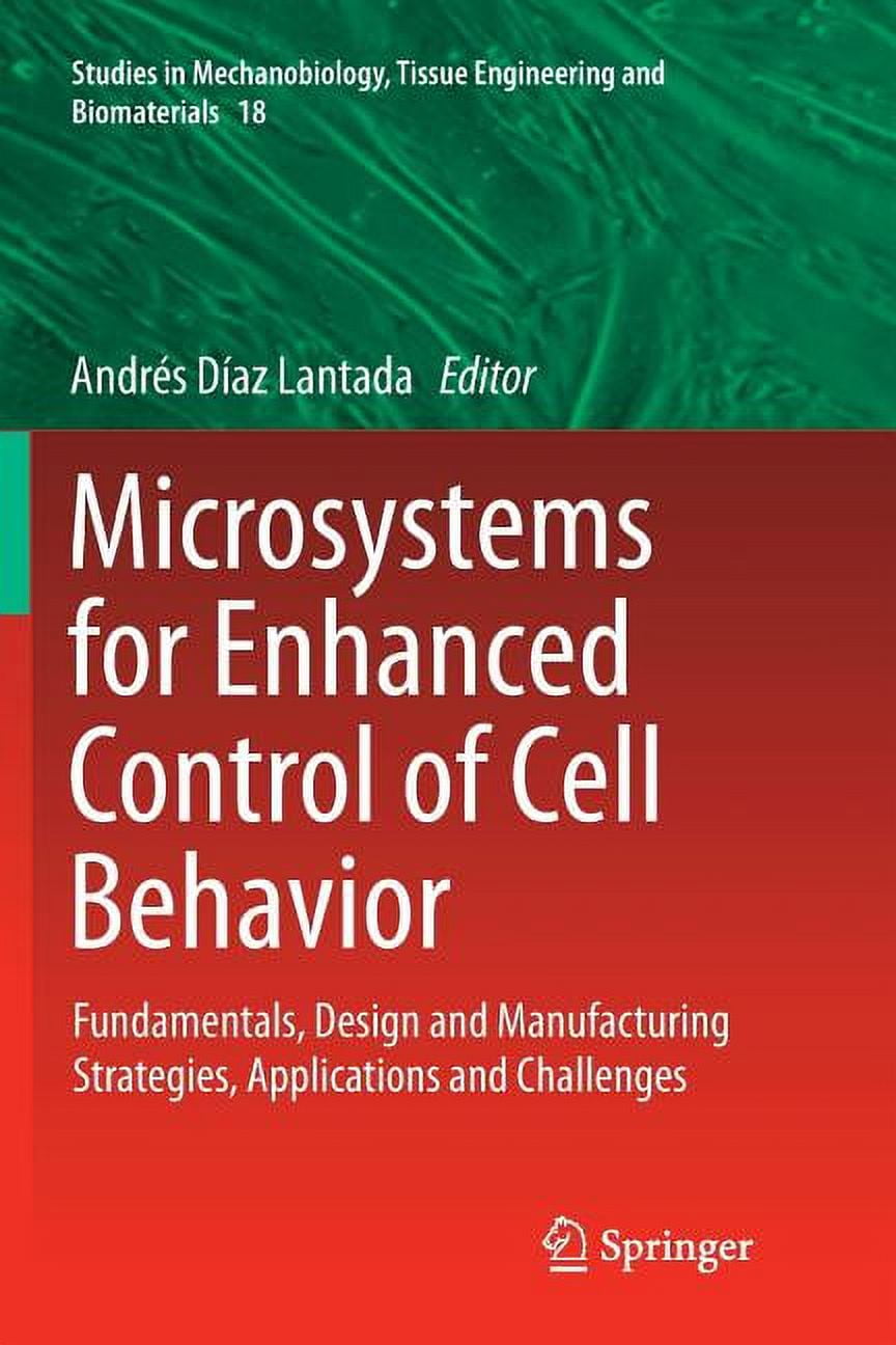 Studies in Mechanobiology, Tissue Engineering and Biomateria: Microsystems for Enhanced Control ...