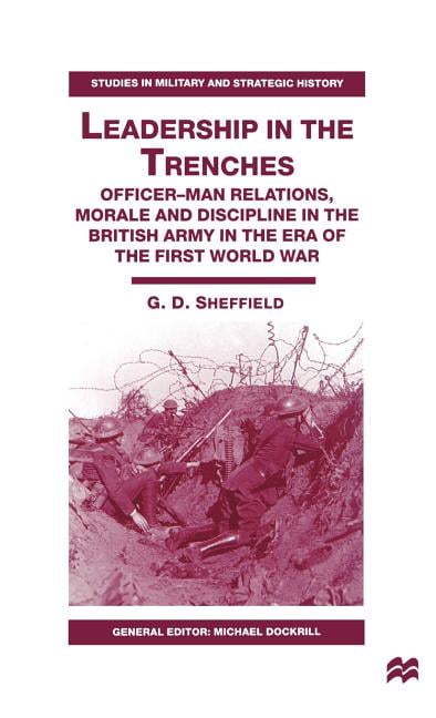 Studies in Military and Strategic Histor Leadership in the Trenches ...