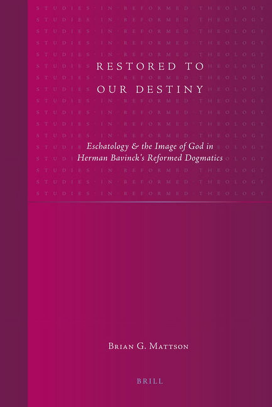 Studies in Reformed Theology to Our Destiny: Eschatology & the Image of ...