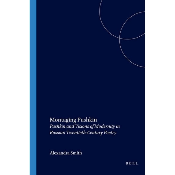 Studies in Slavic Literature and Poetics Montaging Pushkin, Book 46 ...