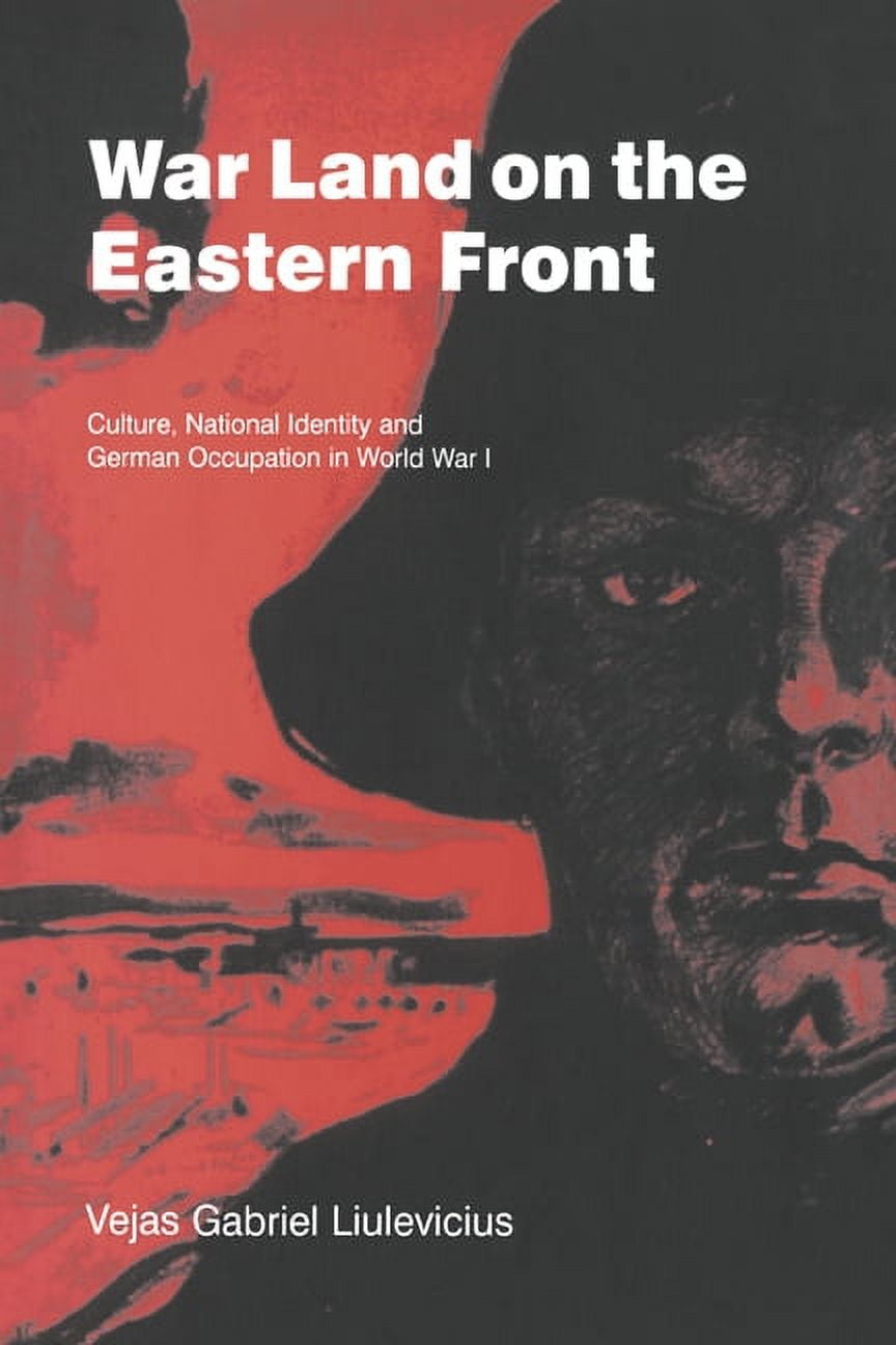 Studies in the Social and Cultural Histo War Land on the Eastern Front ...