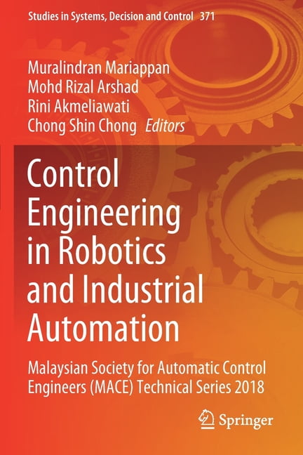 Studies in Systems, Decision and Control: Control Engineering in Robotics and Industrial ...