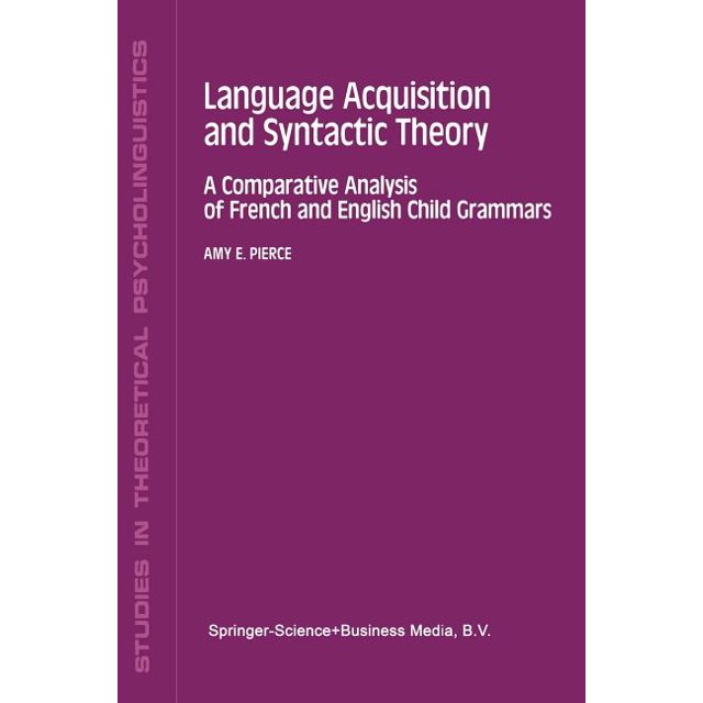 Studies in Theoretical Psycholinguistics: Language Acquisition and Syntactic Theory: A ...
