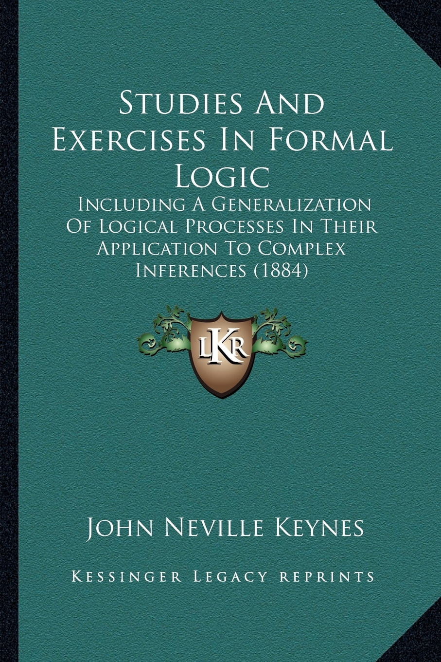 Studies and Exercises in Formal Logic : Including a Generalization of ...
