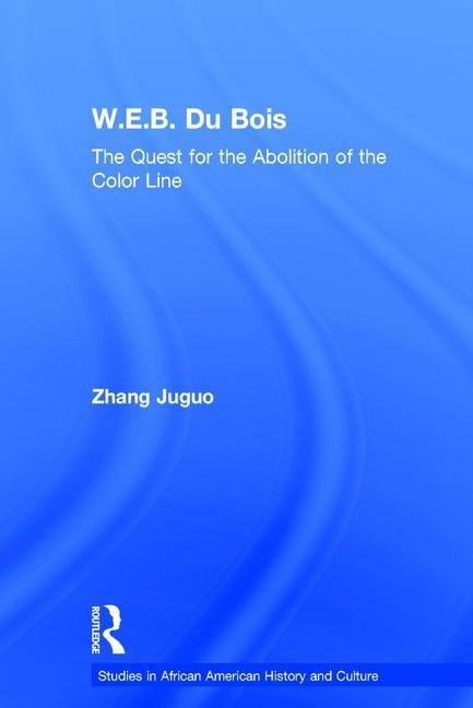 Studies in African American History and W.E.B. Du Bois: The Quest for ...