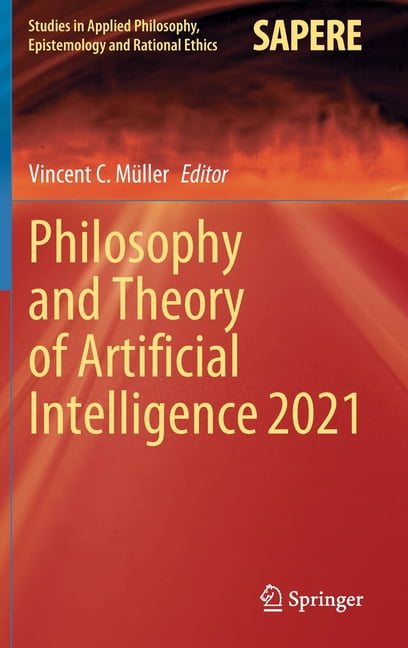 Studies in Applied Philosophy, Epistemol Philosophy and Theory of Artificial Intelligence 2021 ...