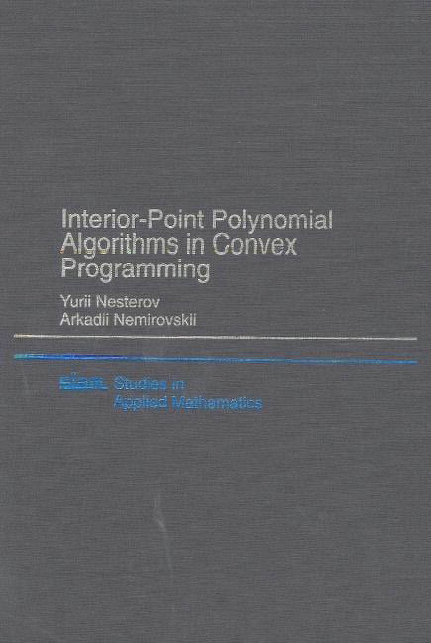 Studies in Applied and Numerical Mathema Interior Point Polynomial Algorithms in Convex ...