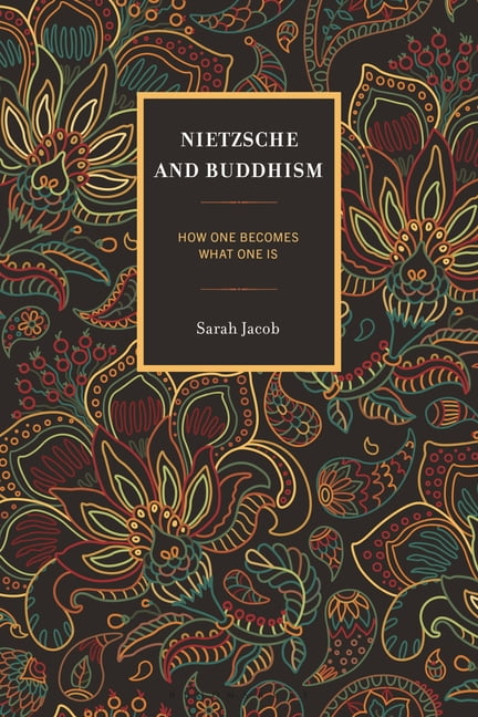 Studies in Comparative Philosophy and Re Nietzsche and Buddhism: How ...