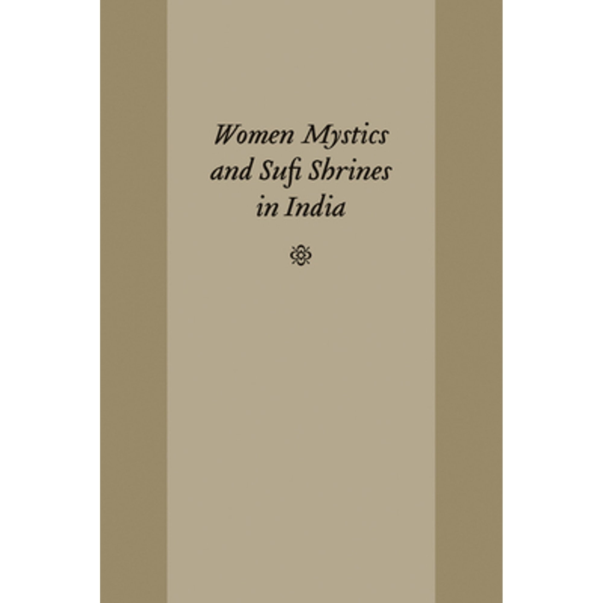 Pre-Owned Women Mystics and Sufi Shrines in India (Hardcover) by Kelly ...