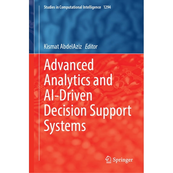 Studies in Computational Intelligence Advanced Analytics and Ai-Driven ...