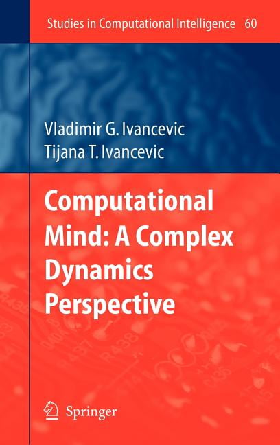 Studies in Computational Intelligence: Computational Mind: A Complex ... Studies in Computational Intelligence: Computational Mind: A Complex ...