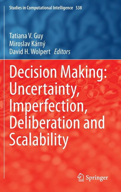 Studies in Computational Intelligence: Decision Making: Uncertainty ... Studies in Computational Intelligence: Decision Making: Uncertainty ...