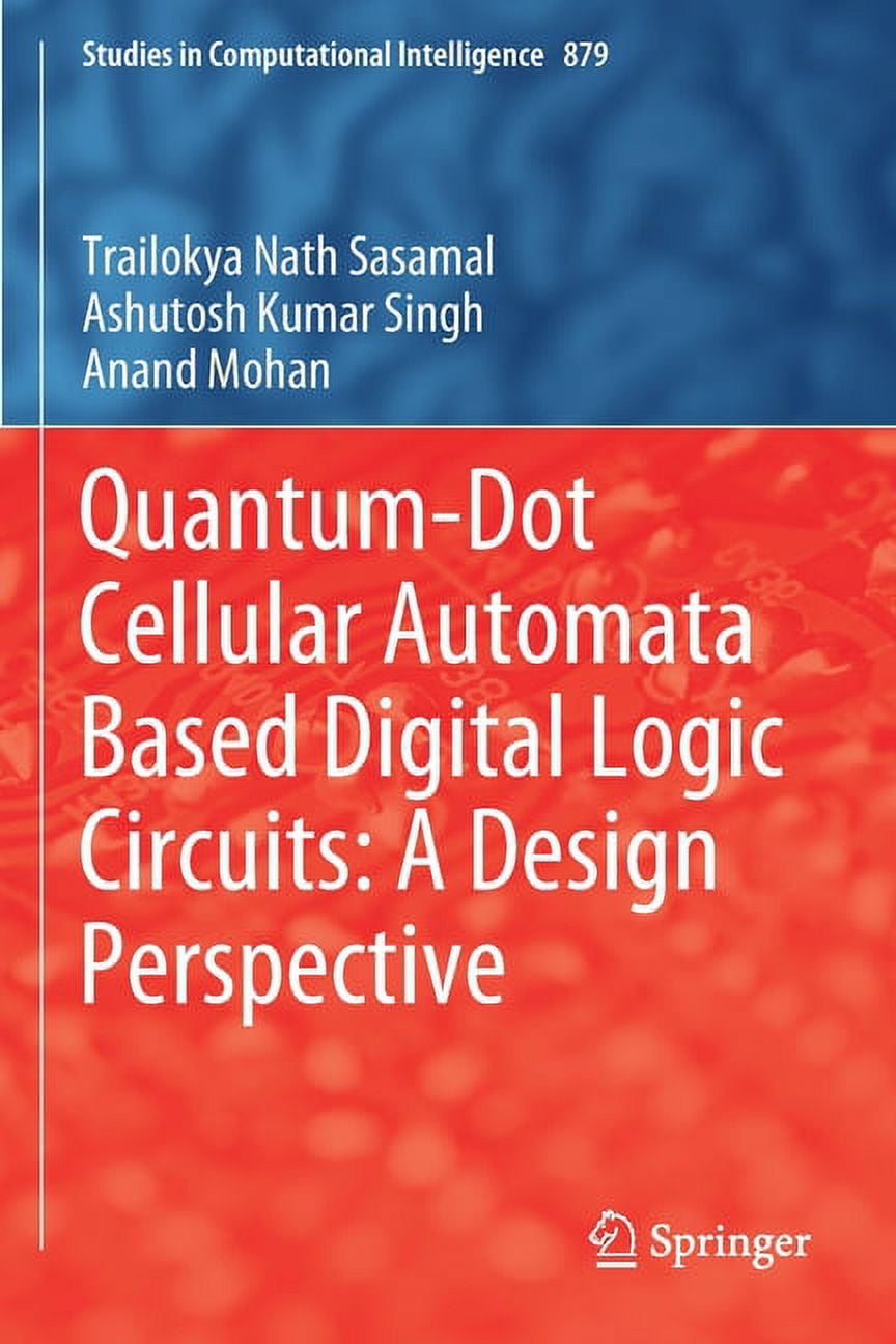 Studies in Computational Intelligence: Quantum-Dot Cellular Automata Based Digital Logic ...