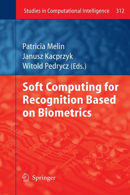 Studies in Computational Intelligence: Soft Computing for Recognition Based on Biometrics ...
