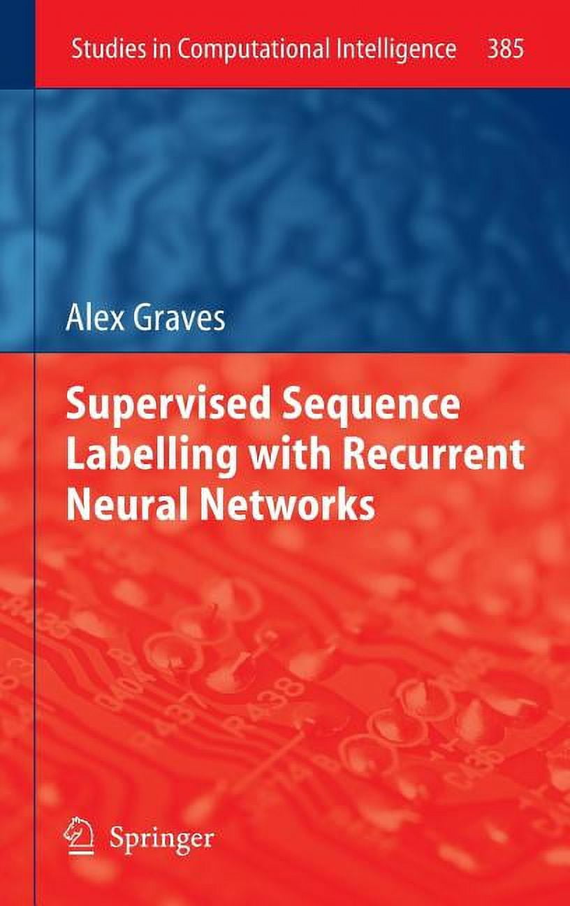 Studies in Computational Intelligence Supervised Sequence Labelling with Recurrent Neural ...