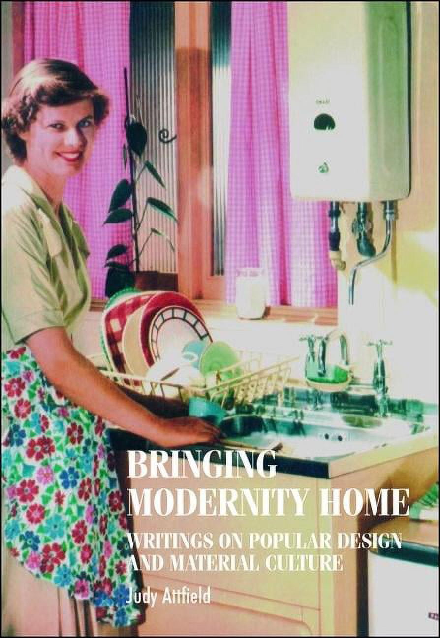 Studies in Design and Material Culture: Bringing Modernity Home ...