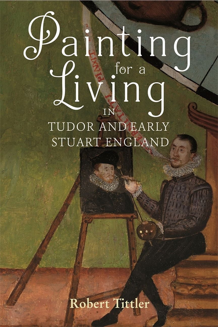 Studies in Early Modern Cultural, Politi Painting for a Living in Tudor ...