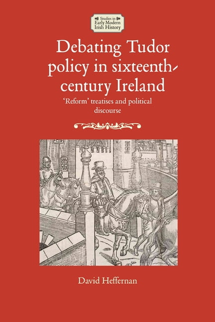 Studies in Early Modern Irish History: Debating Tudor Policy in ...