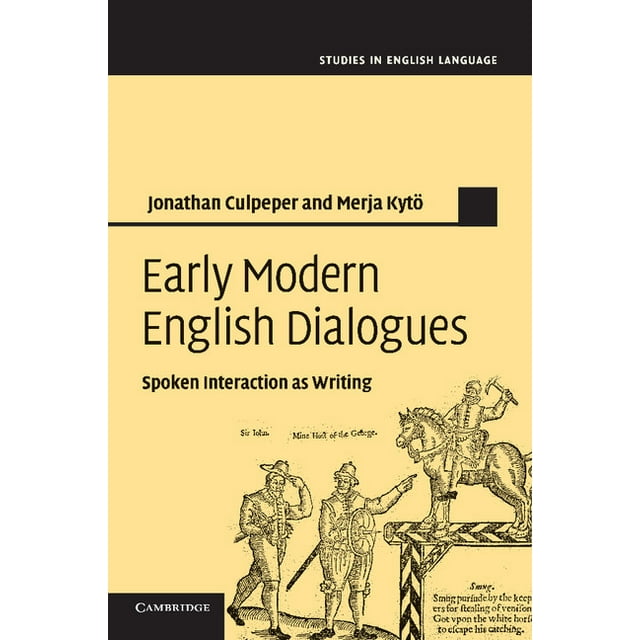Studies in English Language Early Modern English Dialogues: Spoken ...