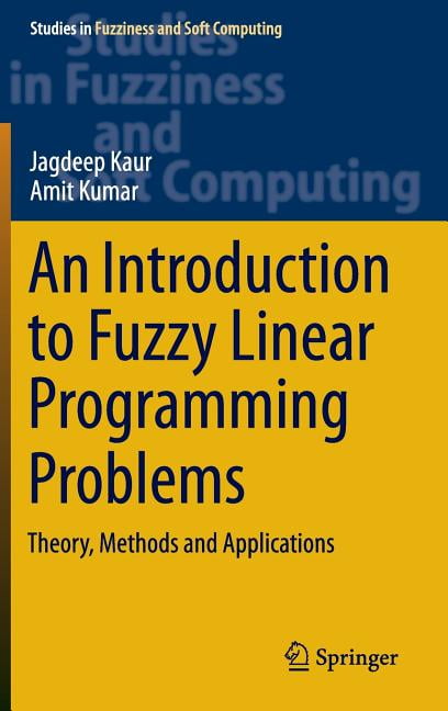 Studies in Fuzziness and Soft Computing An Introduction to Fuzzy Linear Programming Problems ...