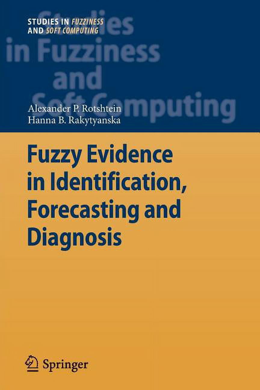 Studies in Fuzziness and Soft Computing: Fuzzy Evidence in Identification, Forecasting and ...