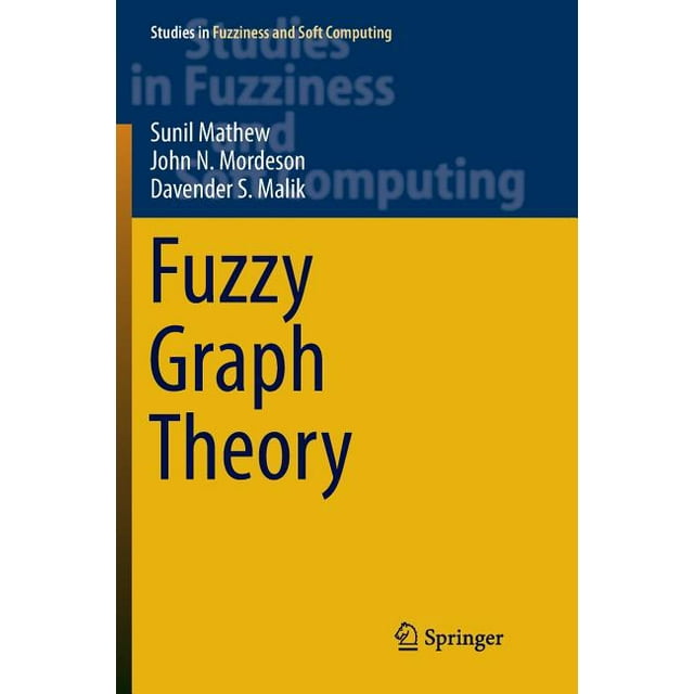 Studies in Fuzziness and Soft Computing: Fuzzy Graph Theory (Paperback ... Studies in Fuzziness and Soft Computing: Fuzzy Graph Theory (Paperback ...