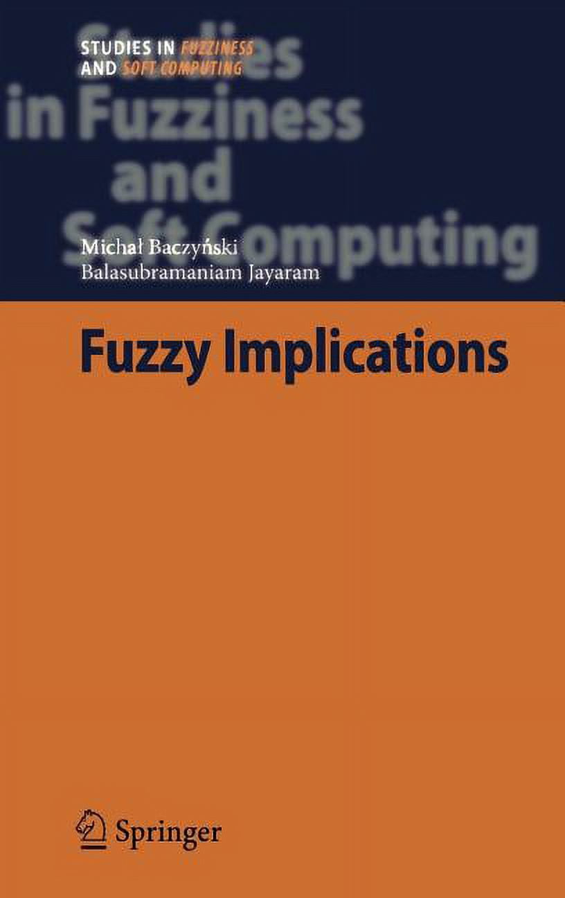 Studies in Fuzziness and Soft Computing: Fuzzy Implications (Hardcover) - Walmart.com