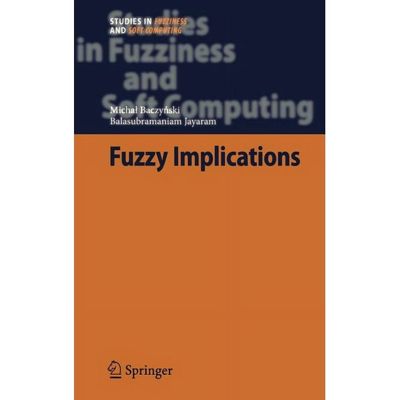 Studies in Fuzziness and Soft Computing: Fuzzy Implications (Hardcover) - Walmart.com