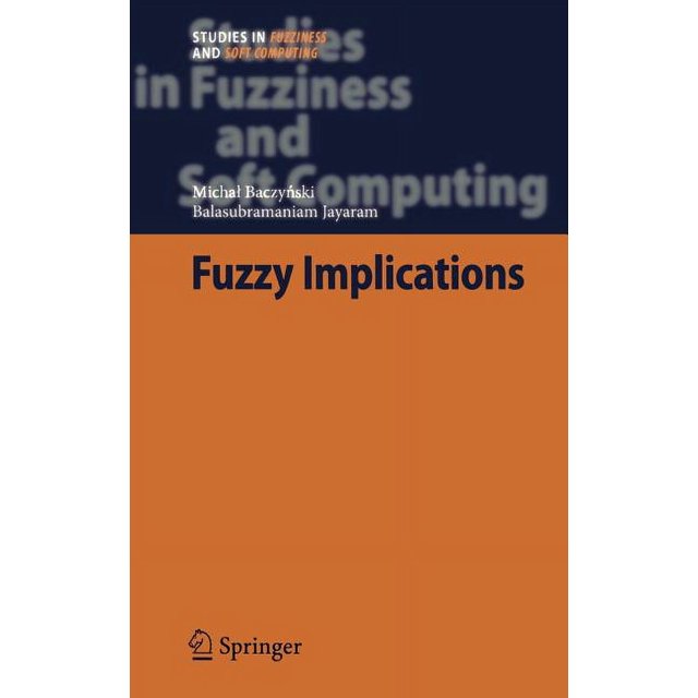 Studies in Fuzziness and Soft Computing: Fuzzy Implications (Hardcover) - Walmart.com