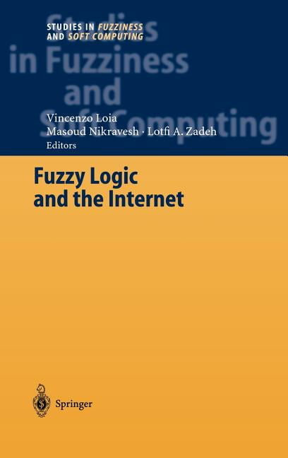 Studies in Fuzziness and Soft Computing Fuzzy Logic and the Internet, Book 137, (Hardcover ...