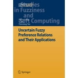 Studies in Fuzziness and Soft Computing: Uncertain Fuzzy Preference Relations and Their ...