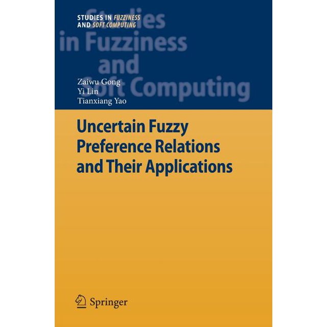 Studies in Fuzziness and Soft Computing: Uncertain Fuzzy Preference Relations and Their ...
