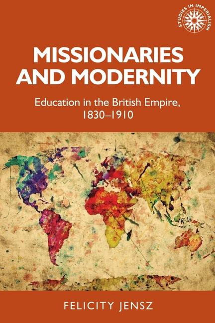 Studies in Imperialism: Missionaries and Modernity: Education in the ...