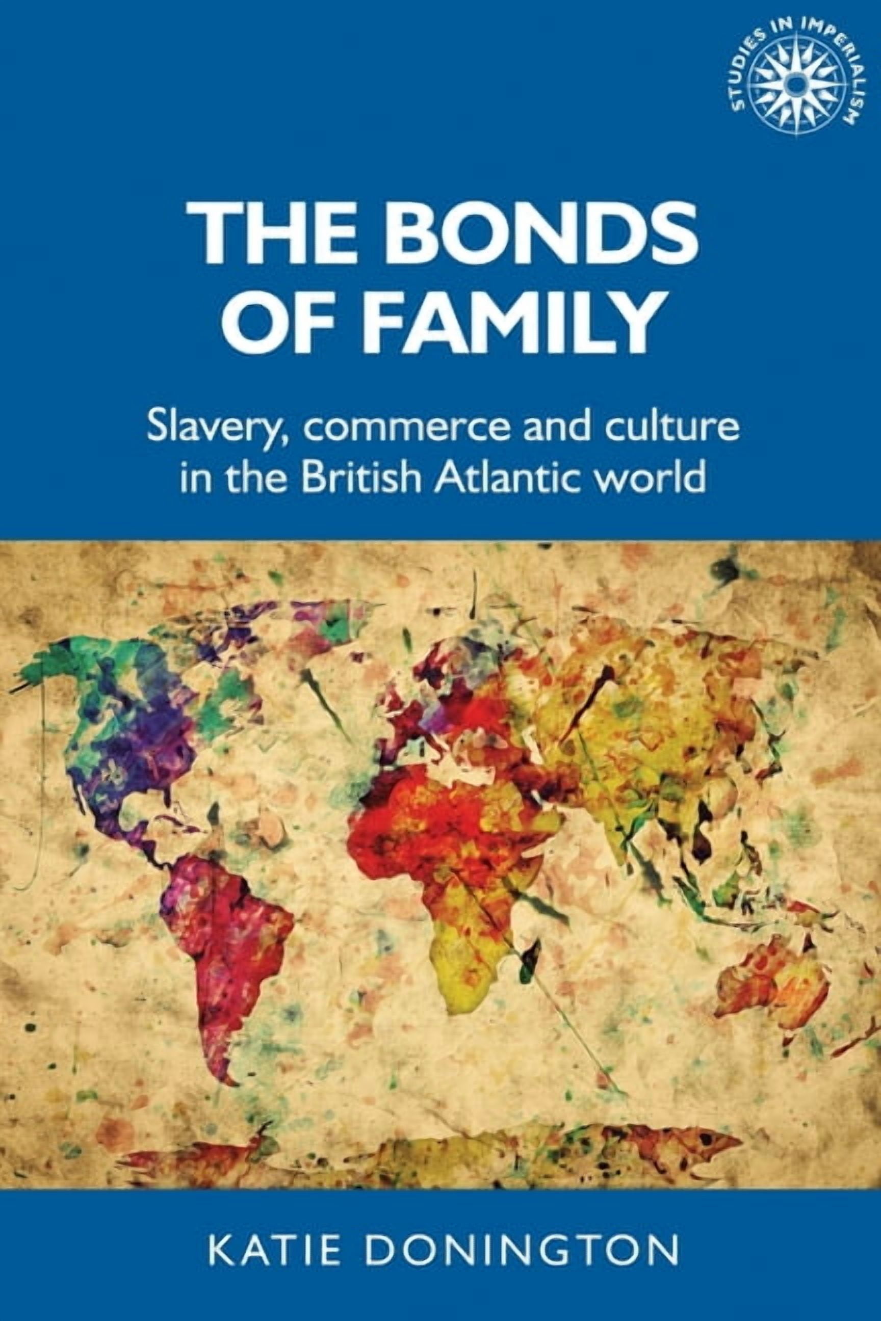 Studies in Imperialism The Bonds of Family: Slavery, Commerce and ...