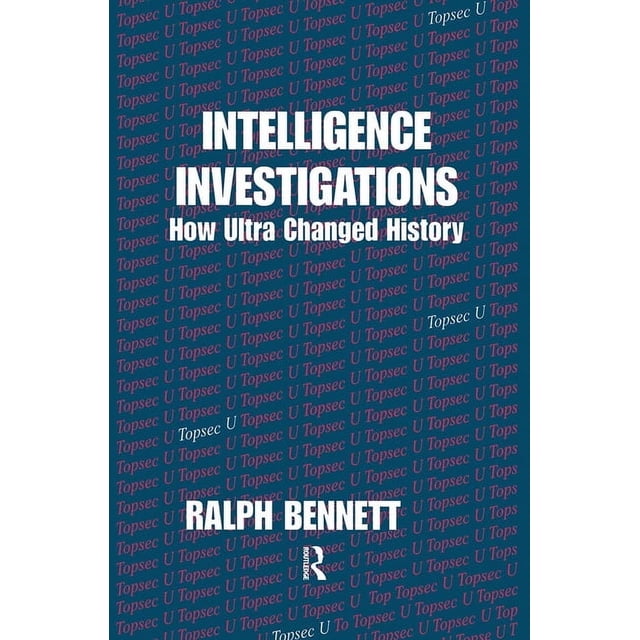Studies in Intelligence Intelligence Investigations: How Ultra Changed ...