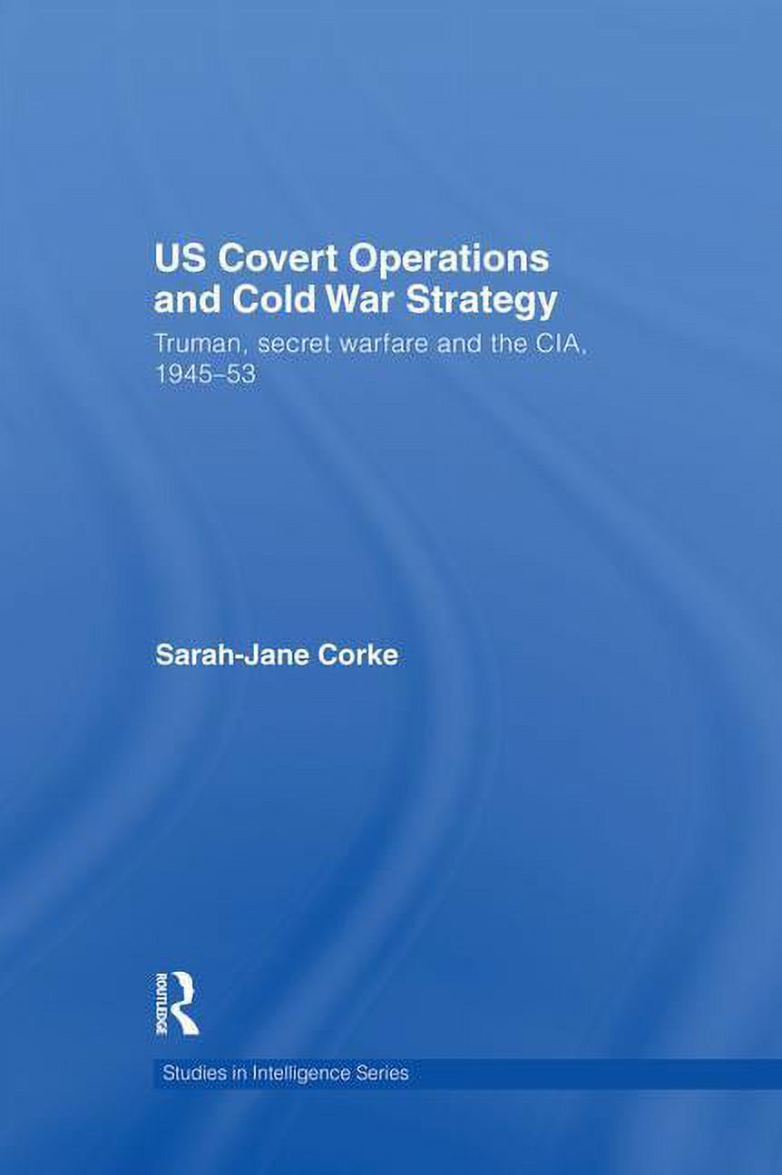 Studies in Intelligence US Covert Operations and Cold War Strategy ...