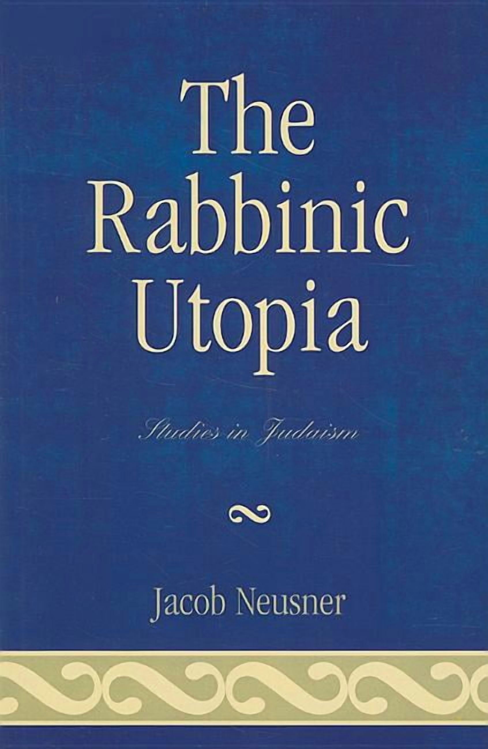 Studies in Judaism The Rabbinic Utopia, (Paperback) - Walmart Business ...