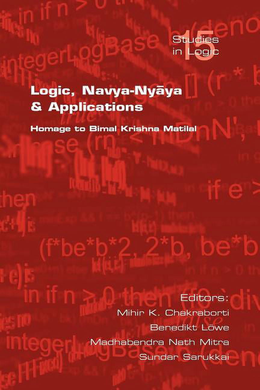 Studies in Logic: Logic, Navya-Nyaya and Applications. Homage to Bimak ...