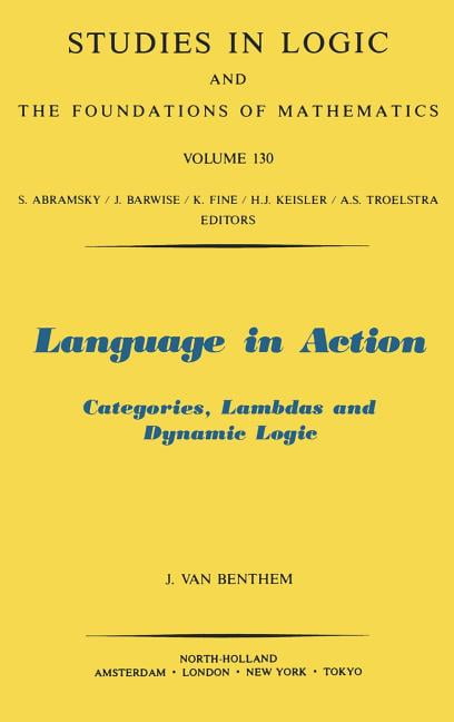 Studies in Logic and the Foundations of Language in Action: Categories, Lambdas and Dynamic ...