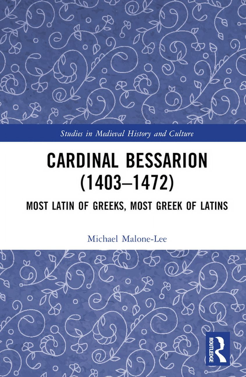 Studies in Medieval History and Culture Cardinal Bessarion (1403-1472 ...
