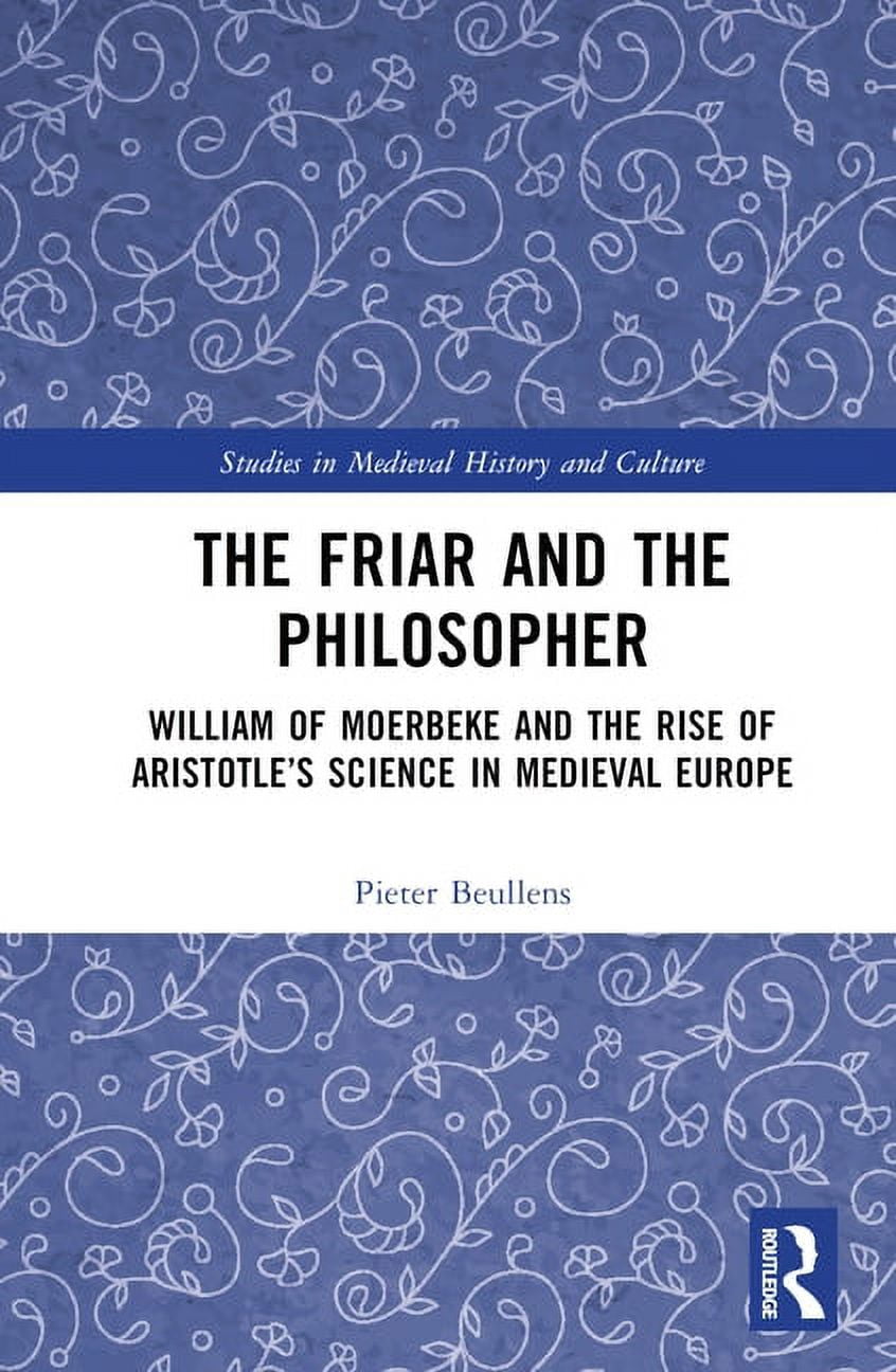 Studies in Medieval History and Culture The Friar and the Philosopher ...
