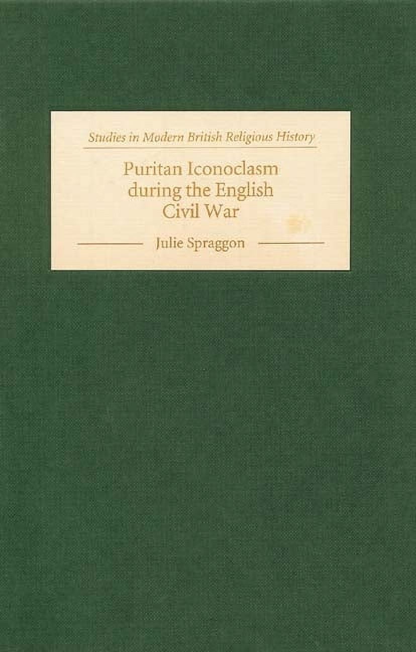 Studies in Modern British Religious Hist Puritan Iconoclasm During the ...