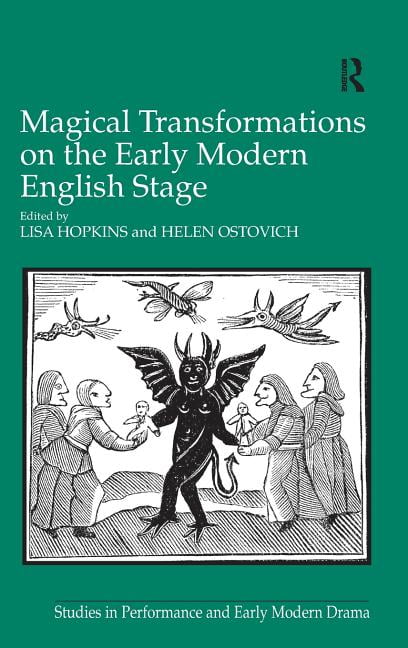Studies in Performance and Early Modern Magical Transformations on the ...