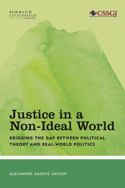 Studies in Social and Global Justice Justice in a Non-Ideal World ...