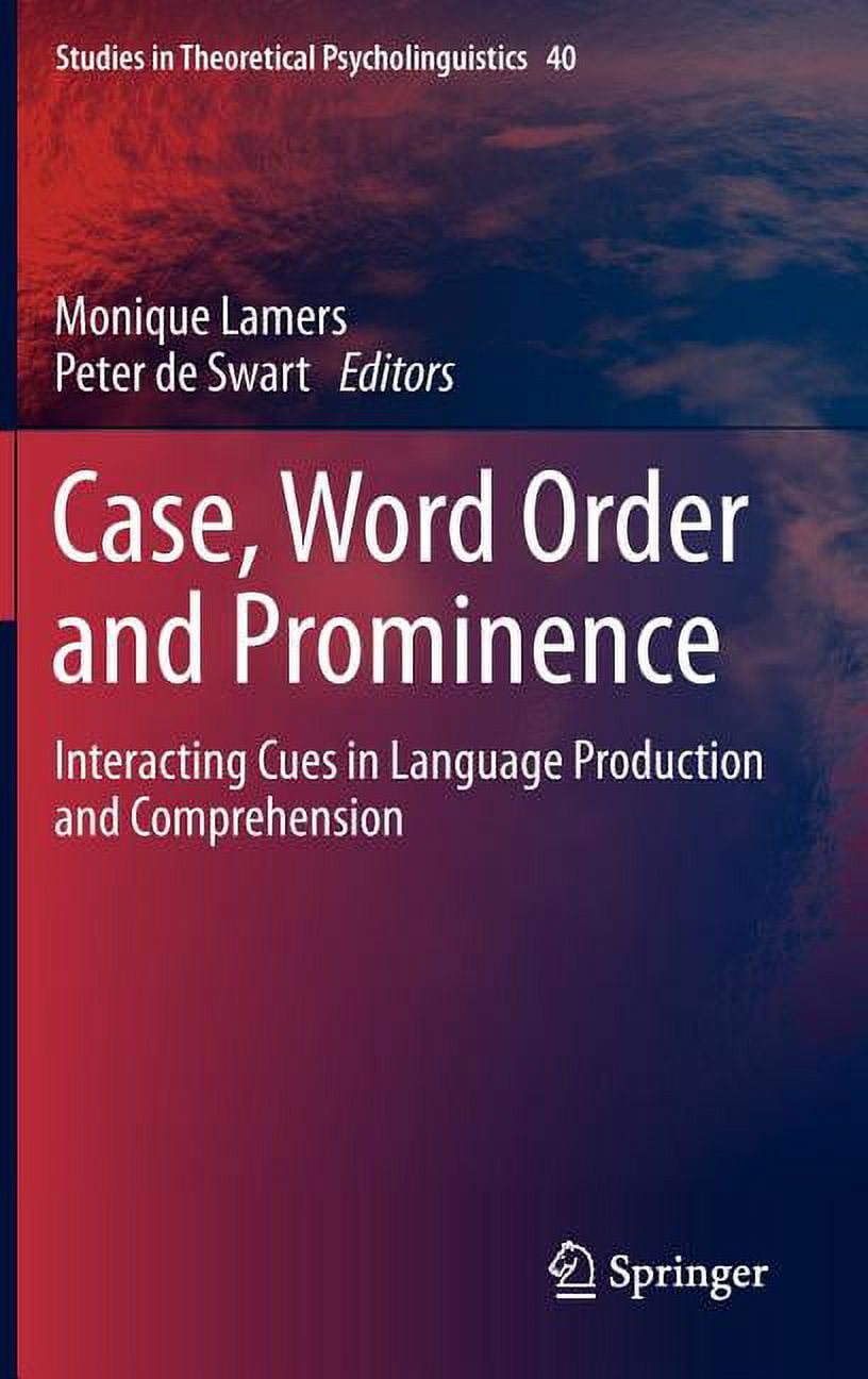 Studies in Theoretical Psycholinguistics: Case, Word Order and Prominence: Interacting Cues in ...