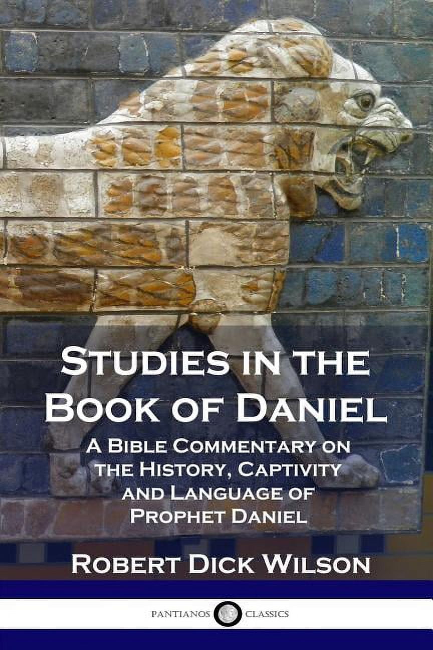 Studies in the Book of Daniel: A Bible Commentary on the History ...